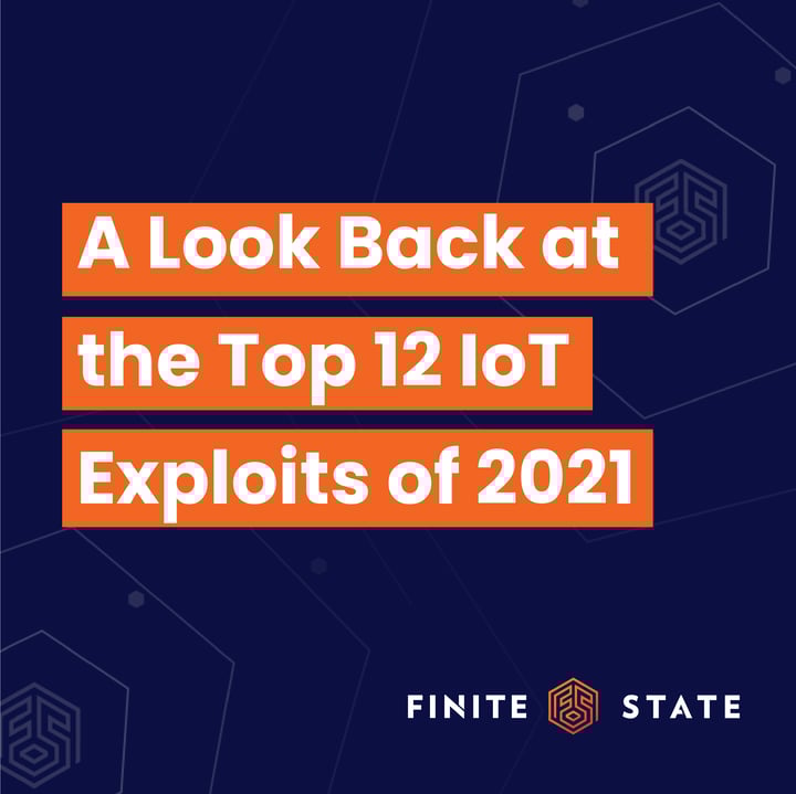 A Look Back at the Top 12 IoT Exploits of 2021 (Part 1)