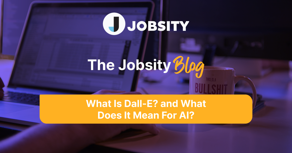 What Is Dall-E? and What Does It Mean For AI?